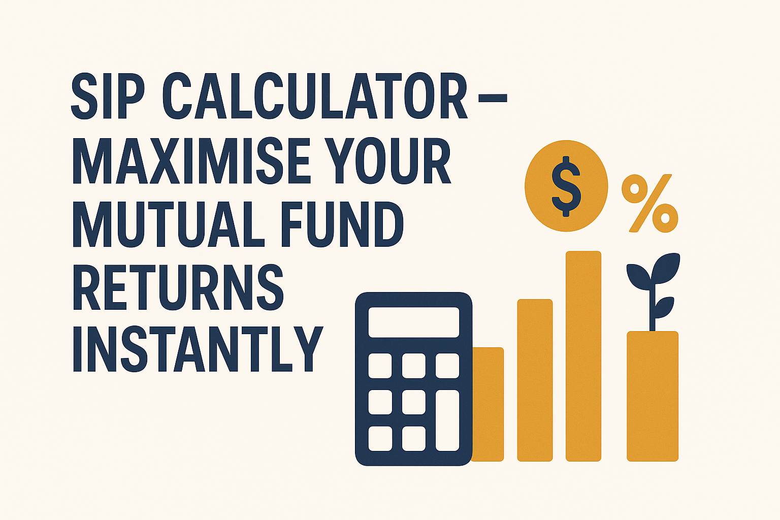 SIP Calculator – Estimate Returns On Mutual Fund Investment